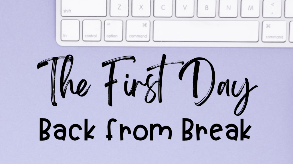 6 Best Tips for The First Day Back After Winter Break - That One ...