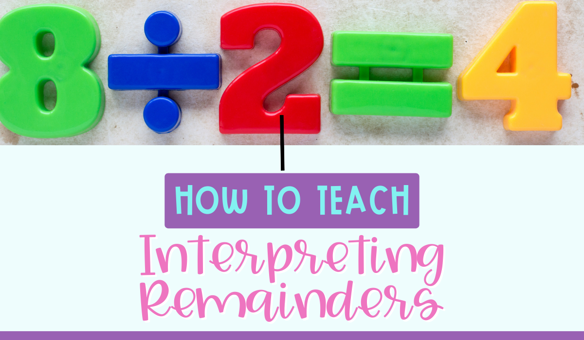 4 Best Ways for Teaching Interpreting Remainders - That One Cheerful ...