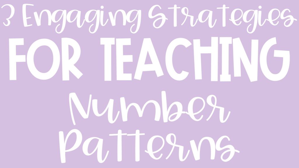 3 of the Best Engaging Strategies for Teaching Number Patterns to Upper ...