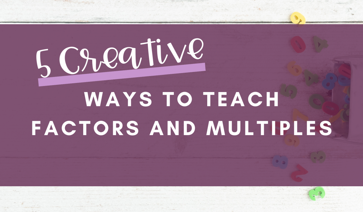 5 Creative Ways to Teach Factors and Multiples - That One Cheerful ...