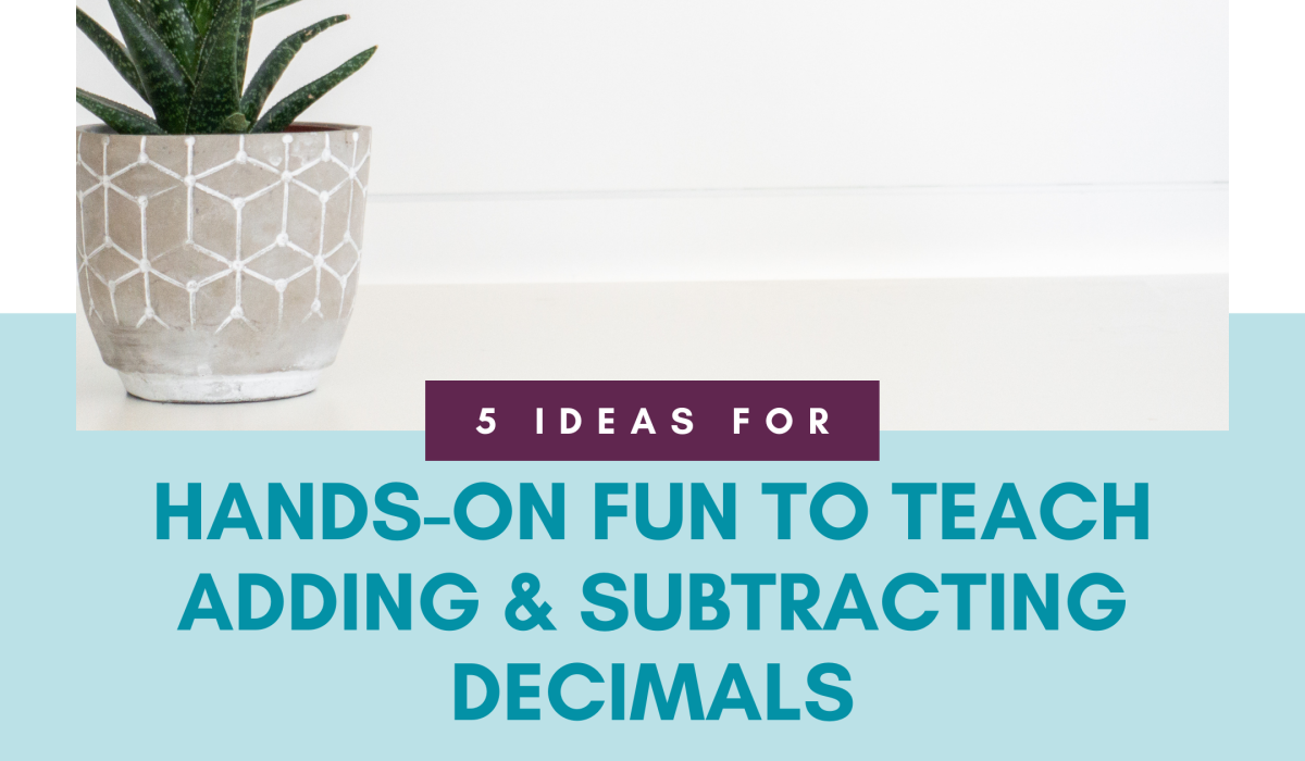 5 Ideas for Hands-On Fun to Teach Adding and Subtracting Decimals ...